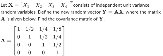 Solved Let X=[X1X2X3X4]T consists of independent unit | Chegg.com