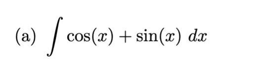 Solved (a) ∫cos(x)+sin(x)dx(b) ∫csc2x+cscxcotxdx | Chegg.com