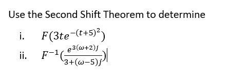 Solved Use the Second Shift Theorem to determine i. F(3te | Chegg.com