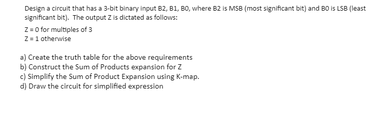 Solved Design a circuit that has a 3-bit binary input B2, | Chegg.com