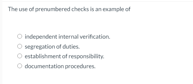 Solved The use of prenumbered checks is an example of O | Chegg.com