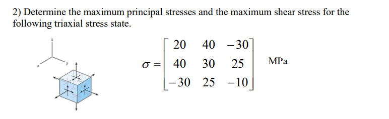 Solved 2) Determine the maximum principal stresses and the | Chegg.com