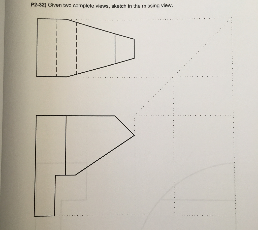 Solved P2-32) Given two complete views, sketch in the | Chegg.com