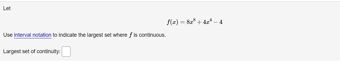 Solved Letf(x)=8x8+4x4-4Use interval notation to indicate | Chegg.com