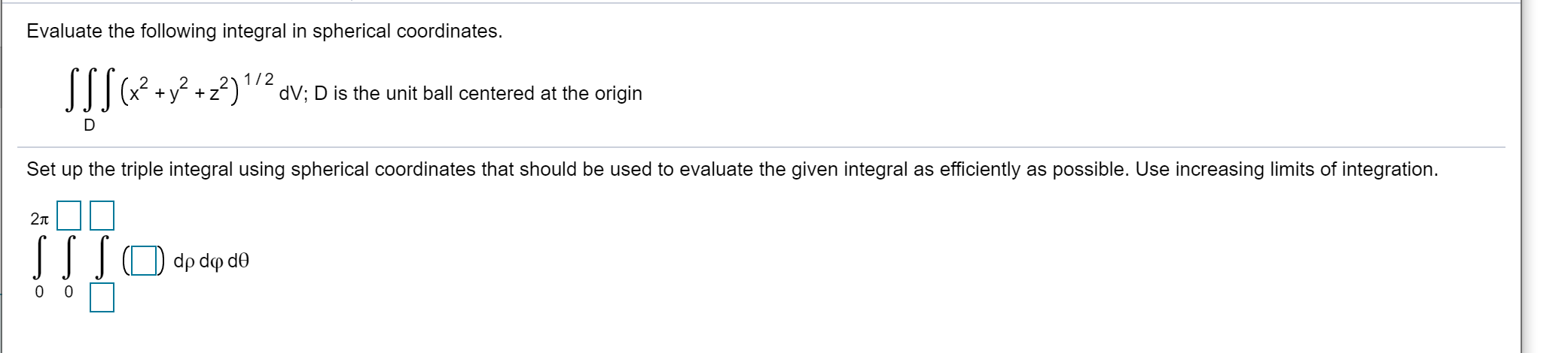 Solved Evaluate the following integral in spherical | Chegg.com