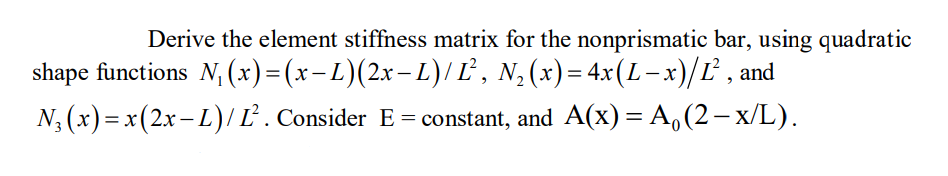Solved Derive the element stiffness matrix for the | Chegg.com