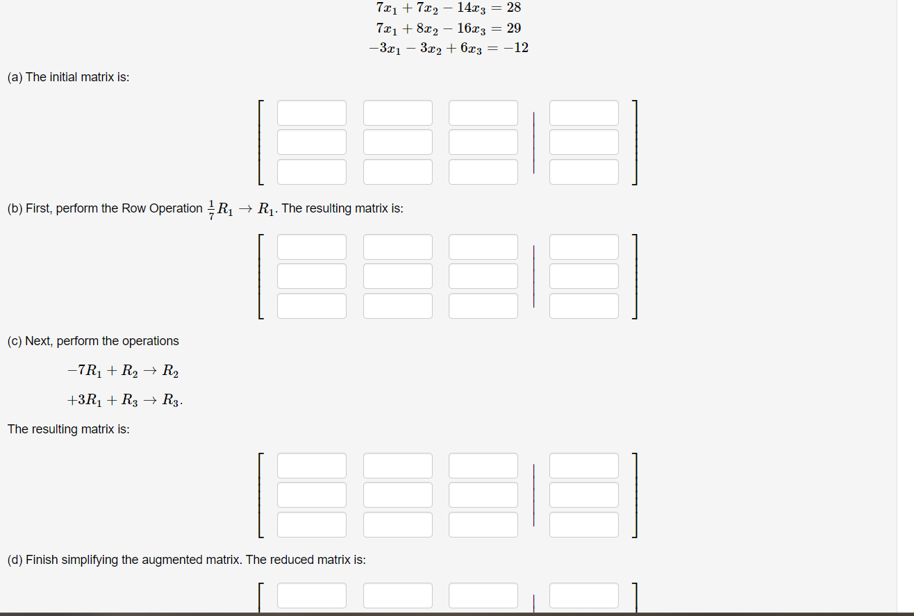 Solved 7x1+7x2−14x3=287x1+8x2−16x3=29−3x1−3x2+6x3=−12 (a) | Chegg.com