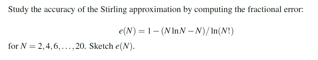 Solved Study the accuracy of the Stirling approximation by | Chegg.com