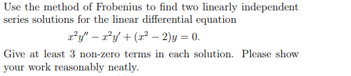 Solved Use the method of Frobenius to find two linearly | Chegg.com