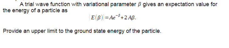 Solved A Trial Wave Function With Variational Parameter β