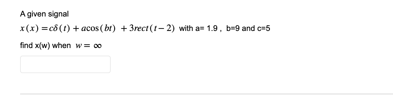 Solved A given signal x(x)=cδ(t)+acos(bt)+3rect(t−2) with | Chegg.com