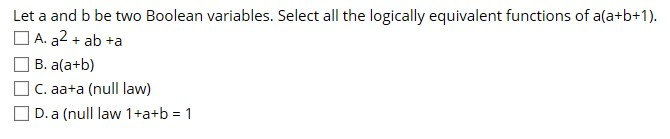 Solved Let a and b be two Boolean variables. Select all the | Chegg.com