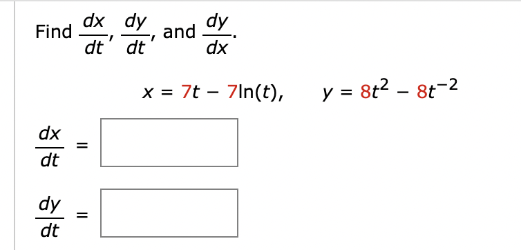Solved Find dtdx,dtdy, and dxdy x=7t−7ln(t),y=8t2−8t−2 | Chegg.com