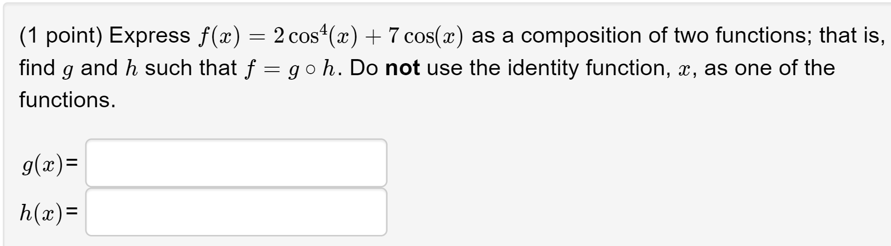 Solved (1 point) Express f(x) = 2 cos4(x) + 7 cos(x) as a | Chegg.com