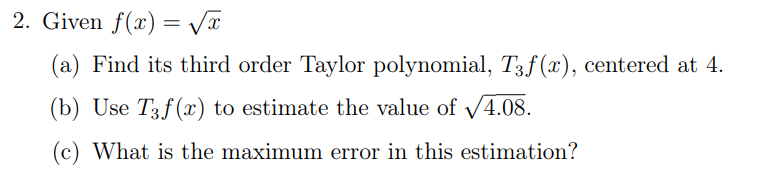 Solved 2. Given f(x)=x (a) Find its third order Taylor | Chegg.com