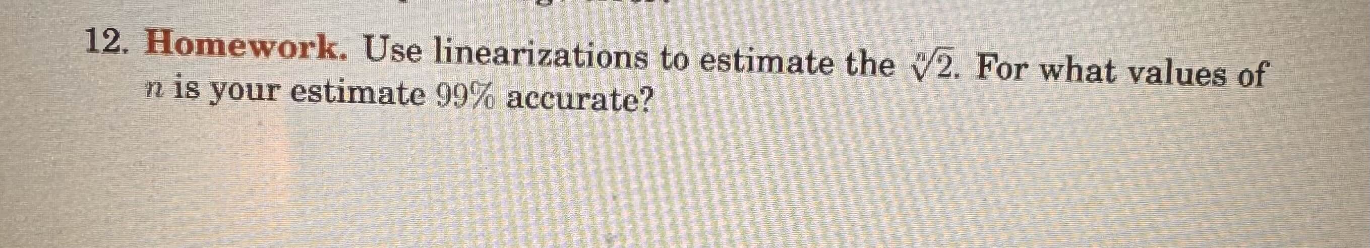 Solved Homework. Use linearizations to ﻿estimate the 2n. | Chegg.com