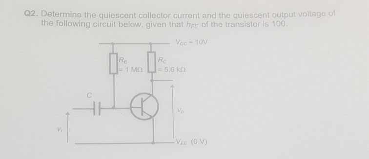 Solved Q2. Determine the quiescent collector current and the | Chegg.com