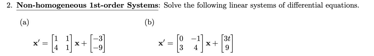 Solved (a) (b) x′=[1411]x+[−3−9] x′=[03−14]x+[3t9] | Chegg.com