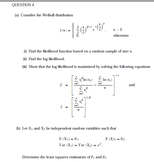 Solved QUESTION 4 (a) Consider the Weibull distribution 0, | Chegg.com