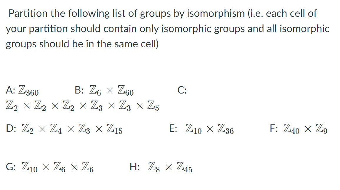Solved Partition the following list of groups by isomorphism | Chegg.com
