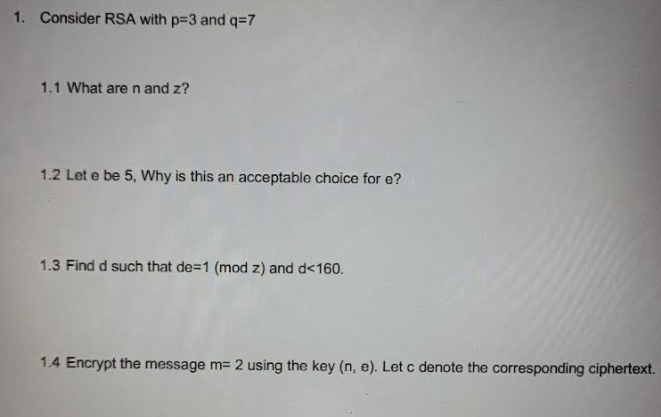 Solved 1. Consider RSA with p=3 and q=7 1.1 What are n and | Chegg.com