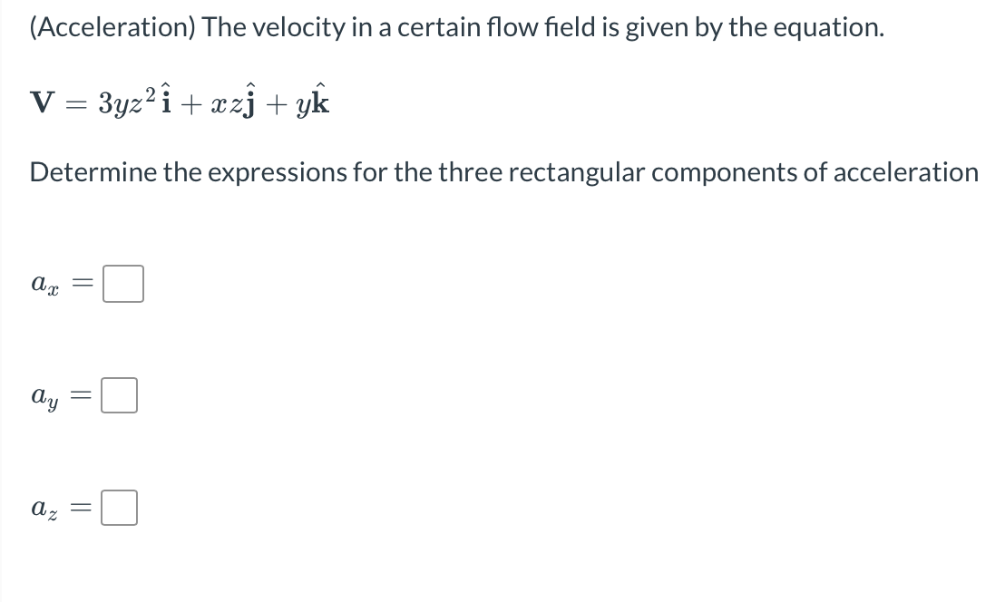 Solved (Acceleration) The velocity in a certain flow field | Chegg.com