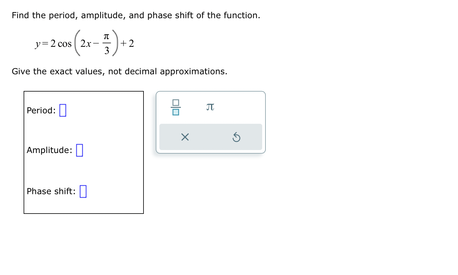 Solved Find the period, amplitude, and phase shift of the | Chegg.com