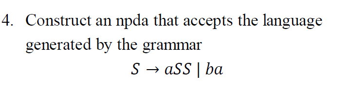 Solved 4. Construct generated an npda that accepts the | Chegg.com