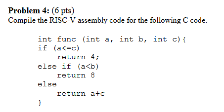 Problem 4:(6pts) Compile the RISC-V assembly code for | Chegg.com