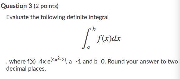 Solved Question 3 (2 points) Evaluate the following definite | Chegg.com