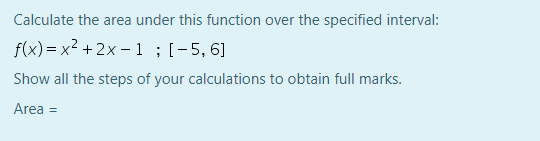 Solved Calculate the area under this function over the | Chegg.com
