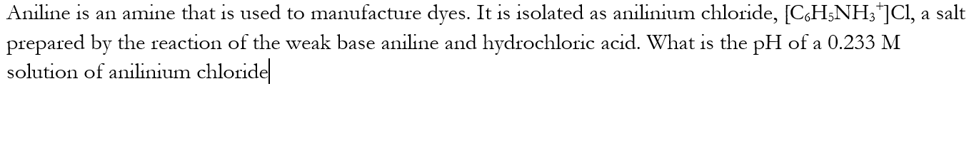 Solved Aniline is an amine that is used to manufacture dyes. | Chegg.com