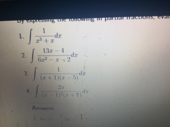 Solved Integral 1/x^3 + x dx integral 13x - 4/6x^2 - x -2 | Chegg.com