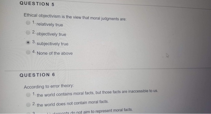 Solved QUESTION 5 Ethical objectivism is the view that moral | Chegg.com