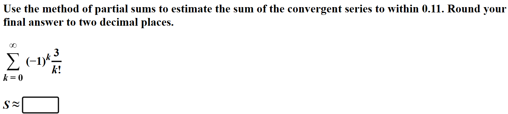 Solved Use the method of partial sums to estimate the sum of | Chegg.com