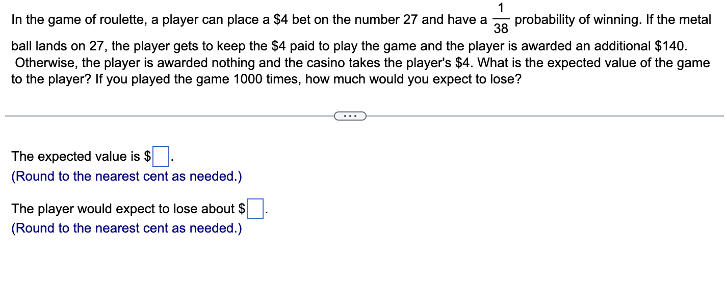 Solved In the game of roulette, a player can place a $4 ﻿bet | Chegg.com