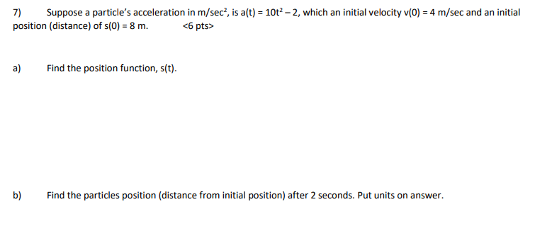 Solved 7) Suppose a particle's acceleration in m/sec2, is | Chegg.com