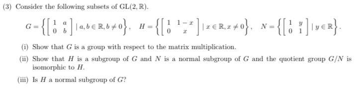 Solved (3) Consider the following subsets of GL (2, R). - | Chegg.com