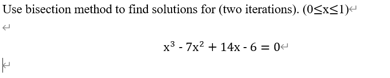 Solved Use bisection method to find solutions for (two | Chegg.com