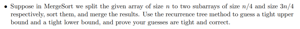Solved Suppose In Mergesort We Split The Given Array Of Size