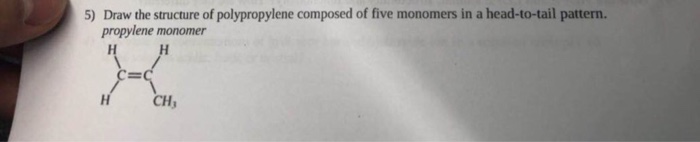 Solved 5) Draw the structure of polypropylene composed of | Chegg.com