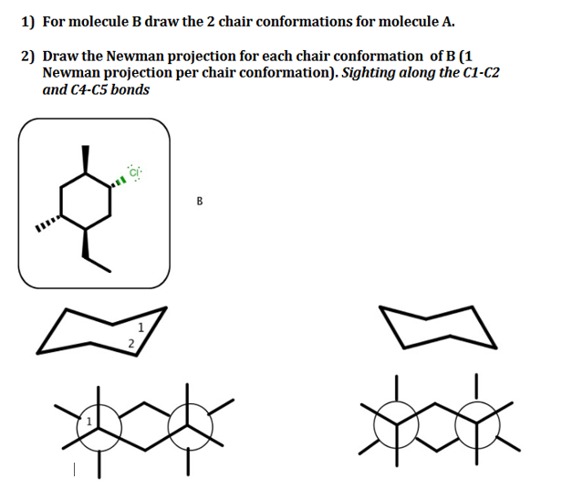 Solved 1) For molecule B draw the 2 chair conformations for | Chegg.com