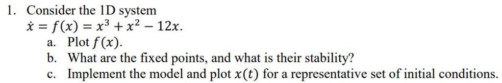 Solved 1. Consider the 1D system x = f(x) = x3 +x2-12x. a. | Chegg.com