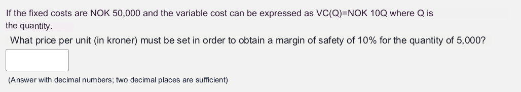 Solved If the fixed costs are NOK 50,000 and the variable | Chegg.com