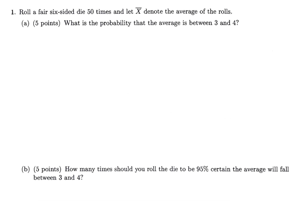 Solved 1. Roll a fair six-sided die 50 times and let X | Chegg.com