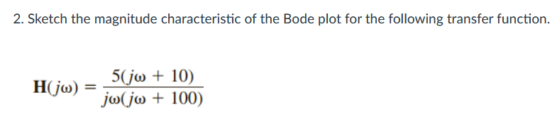 Solved 2. Sketch the magnitude characteristic of the Bode | Chegg.com