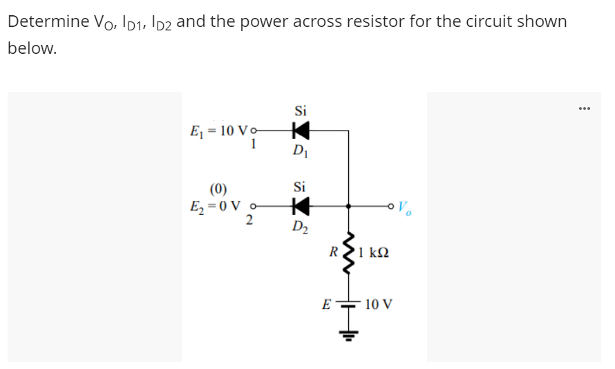 Solved Determine VO,ID1,ID2 and the power across resistor | Chegg.com