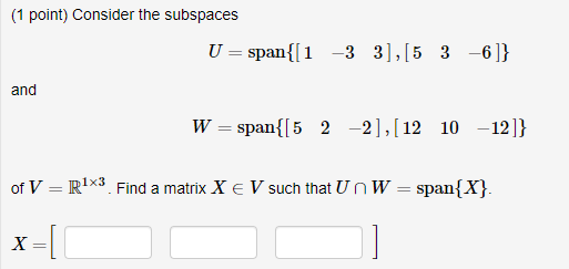 Solved (1 point) Consider the subspaces U = span{[1 -3 3],[5 | Chegg.com