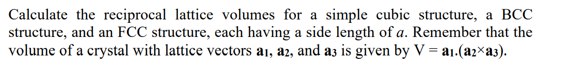 Solved Calculate the reciprocal lattice volumes for a simple | Chegg.com