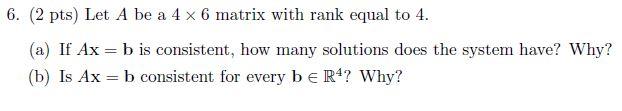 Solved 6. (2 pts) Let A be a 4 x 6 matrix with rank equal to | Chegg.com